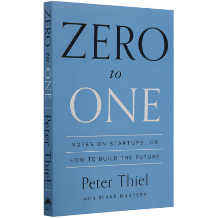 Zero to One Notes on Startups, or How to Build the Future从0到1 开启商业与未来的 ...